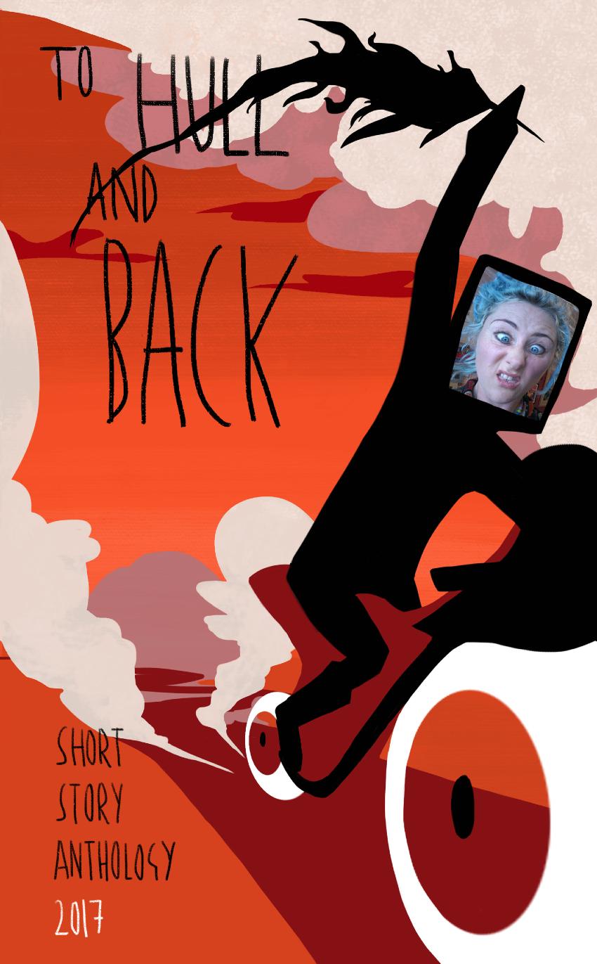 To Hull And Back Short Story Anthology 2017, A Humorous Book